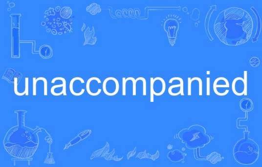 unaccompanied_百度百科