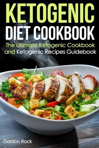 Ketogenic Diet Cookbook: The Ultimate Ketogenic Cookbook and Ketogenic ...