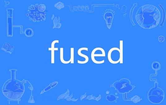Fused（英语单词）_百度百科