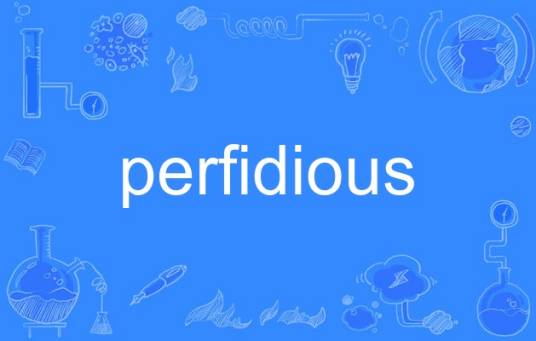 perfidious（英语单词）_百度百科