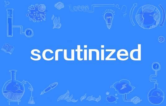 scrutinized_百度百科