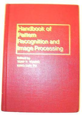 Handbook of Pattern Recognition and Image Processing, Volume 1 (Handbooks in Science and ...