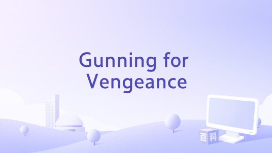 Gunning for Vengeance_百度百科