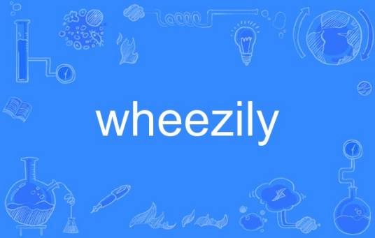 wheezily_百度百科