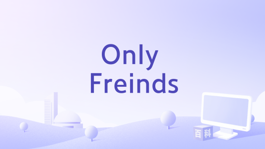 Only Freinds_百度百科