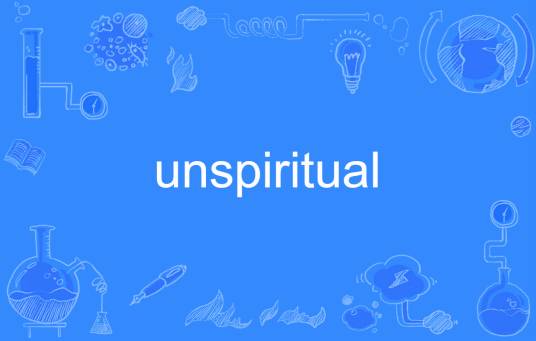 unspiritual_百度百科