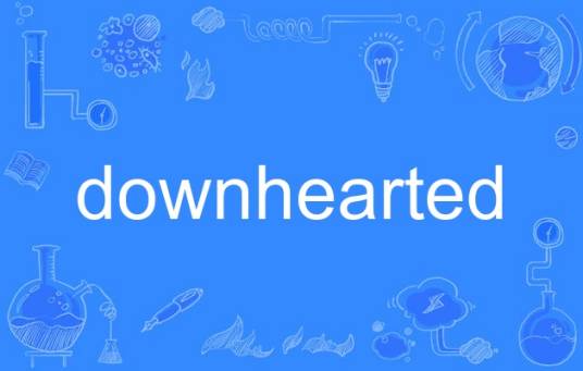 downhearted（英语单词）_百度百科