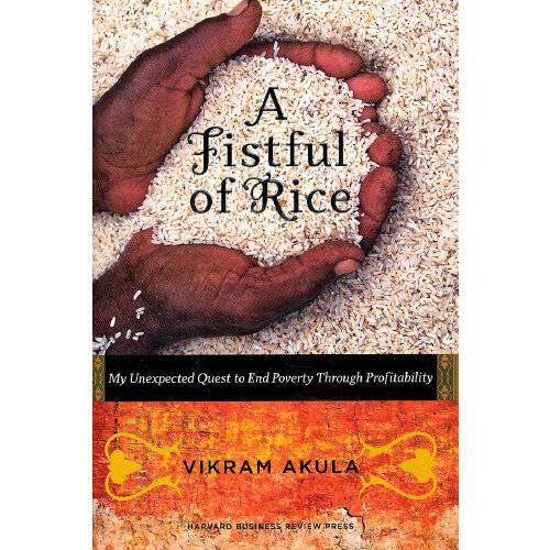 a fistful of rice: my unexpected quest to end poverty through ...