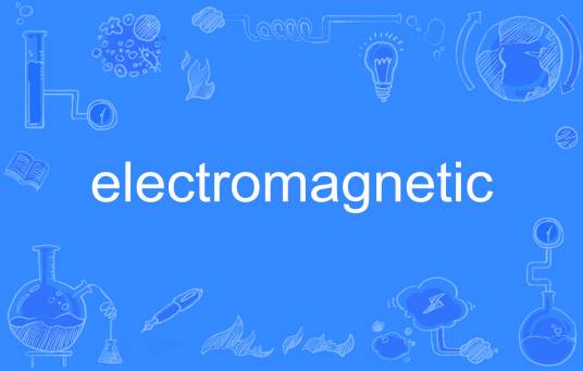Electromagnetic（英语单词）_百度百科
