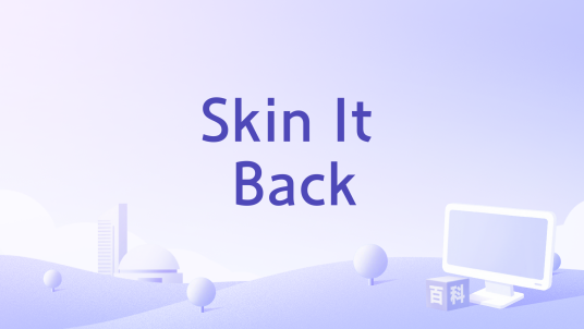 Skin It Back_百度百科