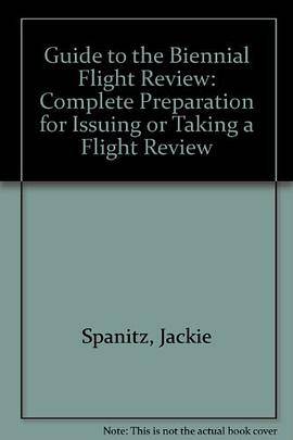 Guide to the Biennial Flight Review: Complete Preparation for Issuing ...