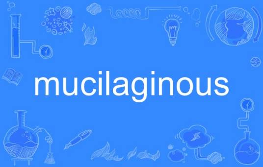 mucilaginous_百度百科