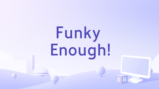 Funky Enough!_百度百科