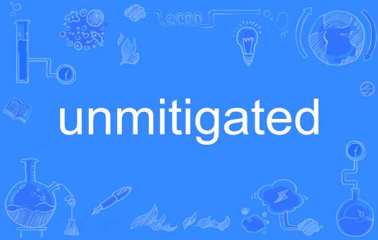 unmitigated_百度百科