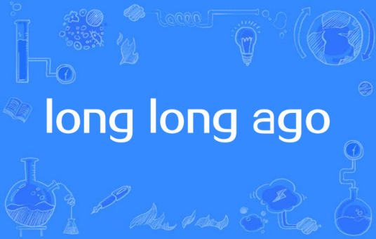 long long ago_百度百科