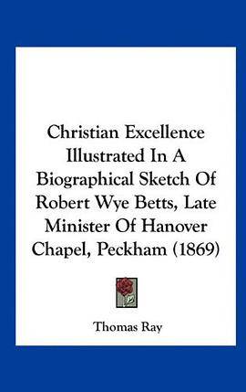 Christian Excellence Illustrated in a Biographical Sketch of Robert Wye ...