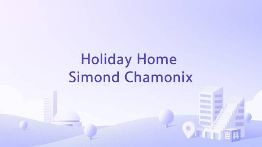 Holiday Home Simond Chamonix_百度百科