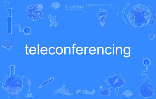 teleconferencing_百度百科