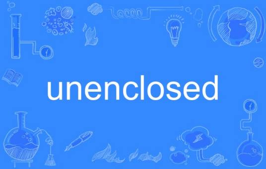 unenclosed_百度百科