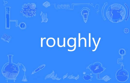 roughly_百度百科