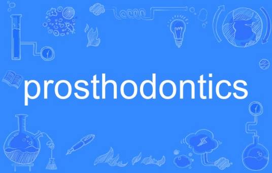 prosthodontics（英语单词）_百度百科