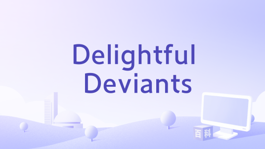 Delightful Deviants_百度百科