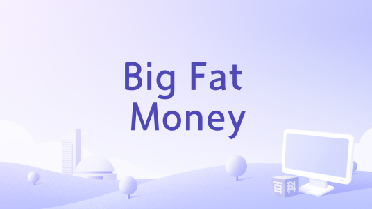 Big Fat Money_百度百科