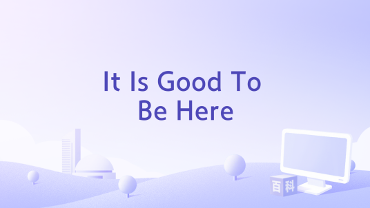 It Is Good To Be Here_百度百科