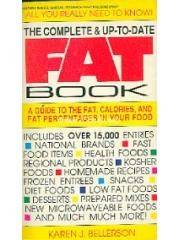 The complete & up-to-date fat book: A guide to the fat, calories, and ...
