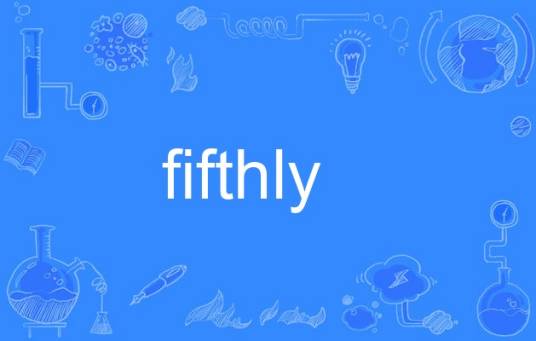 fifthly_百度百科