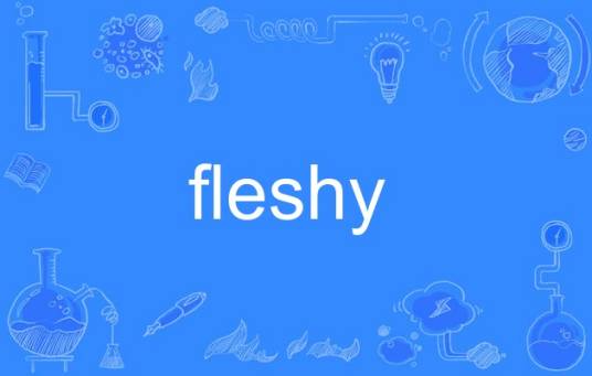 fleshy_百度百科