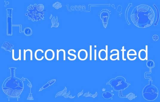 unconsolidated_百度百科