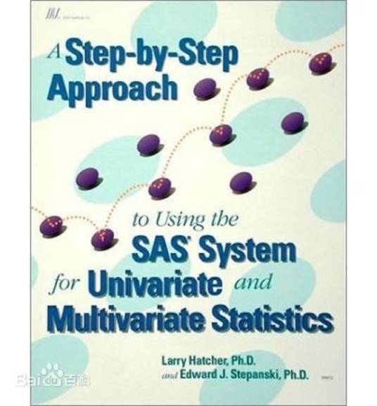 A Step-By-Step Approach to Using the Sas System for Univariate and Multivariate Statistics_百度百科