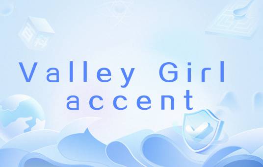 Valley Girl accent_百度百科