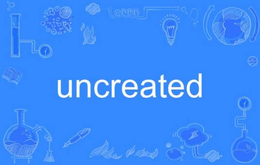 uncreated_百度百科