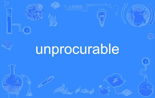 unprocurable_百度百科