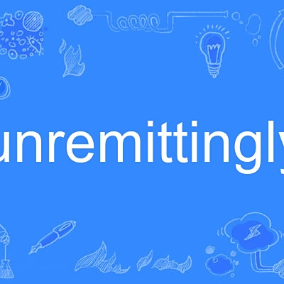 unremittingly_百度百科