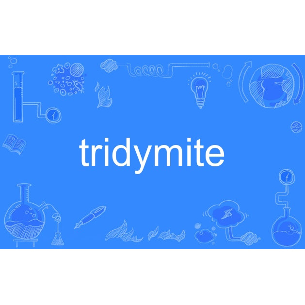 tridymite（英语单词）_百度百科
