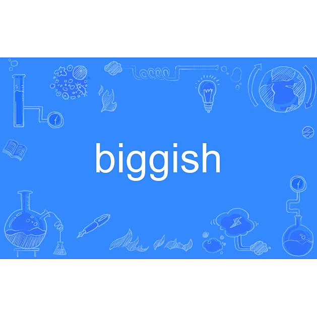 biggish_百度百科