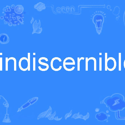 indiscernible_百度百科