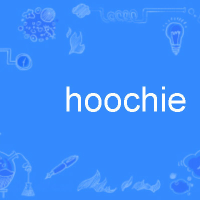 hoochie_百度百科