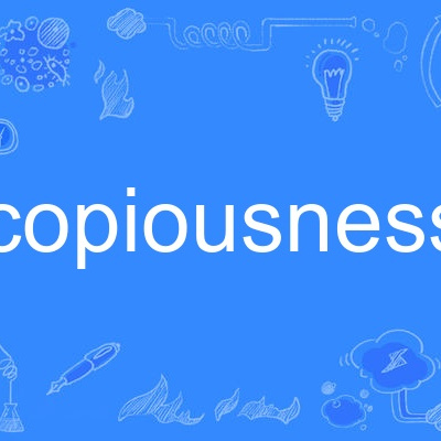 copiousness