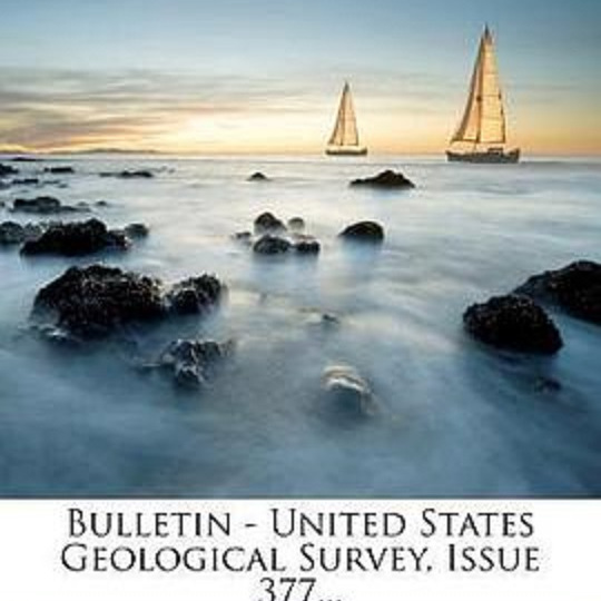 Bulletin - United States Geological Survey, Issue 377..._百度百科