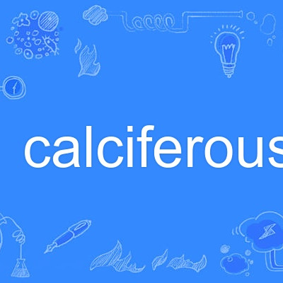 calciferous_百度百科