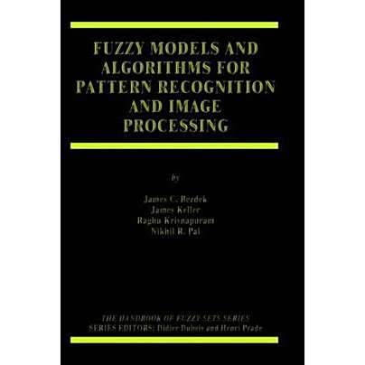 Fuzzy Models and Algorithms for Pattern Recognition and Image Processing（Keller, James ...