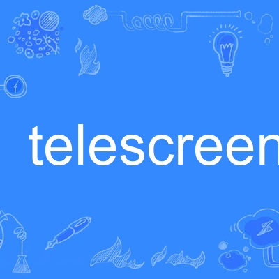 telescreen_百度百科