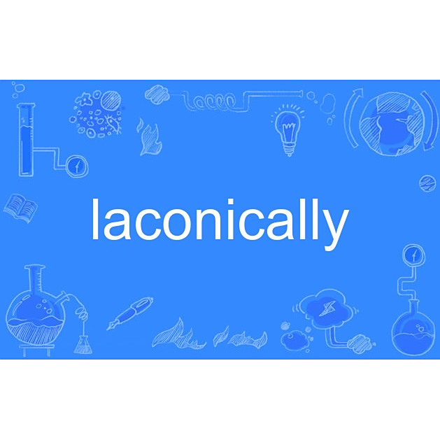 laconically