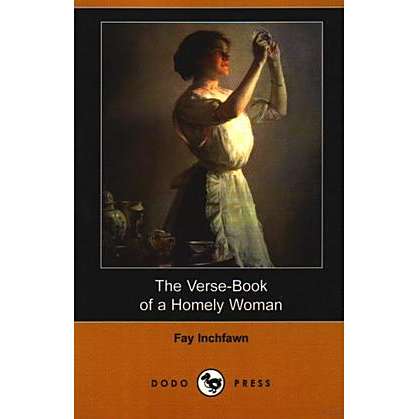 The Verse-Book of a Homely Woman（Inchfawn, Fay著图书）_百度百科