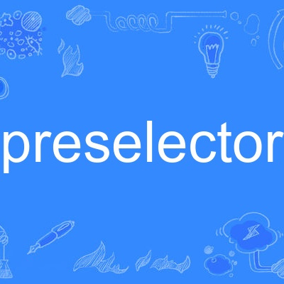 preselector_百度百科