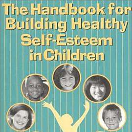 The Handbook for Building Healthy Self-Esteem in Children_百度百科